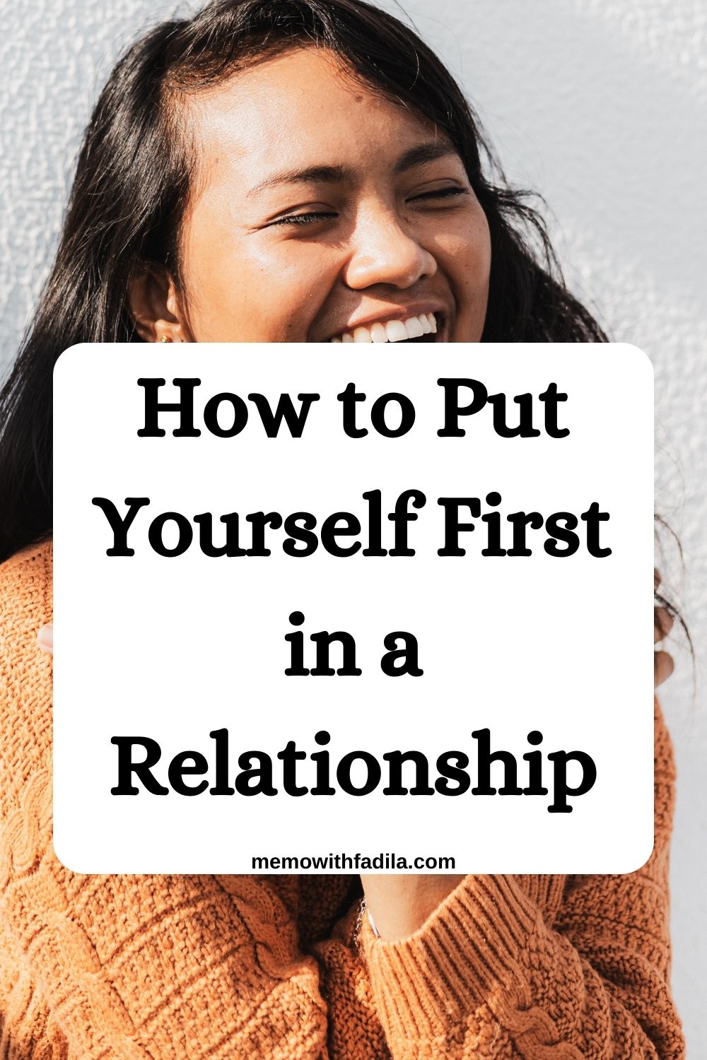 How to Put Yourself First in a Relationship - Memo With Fadila
