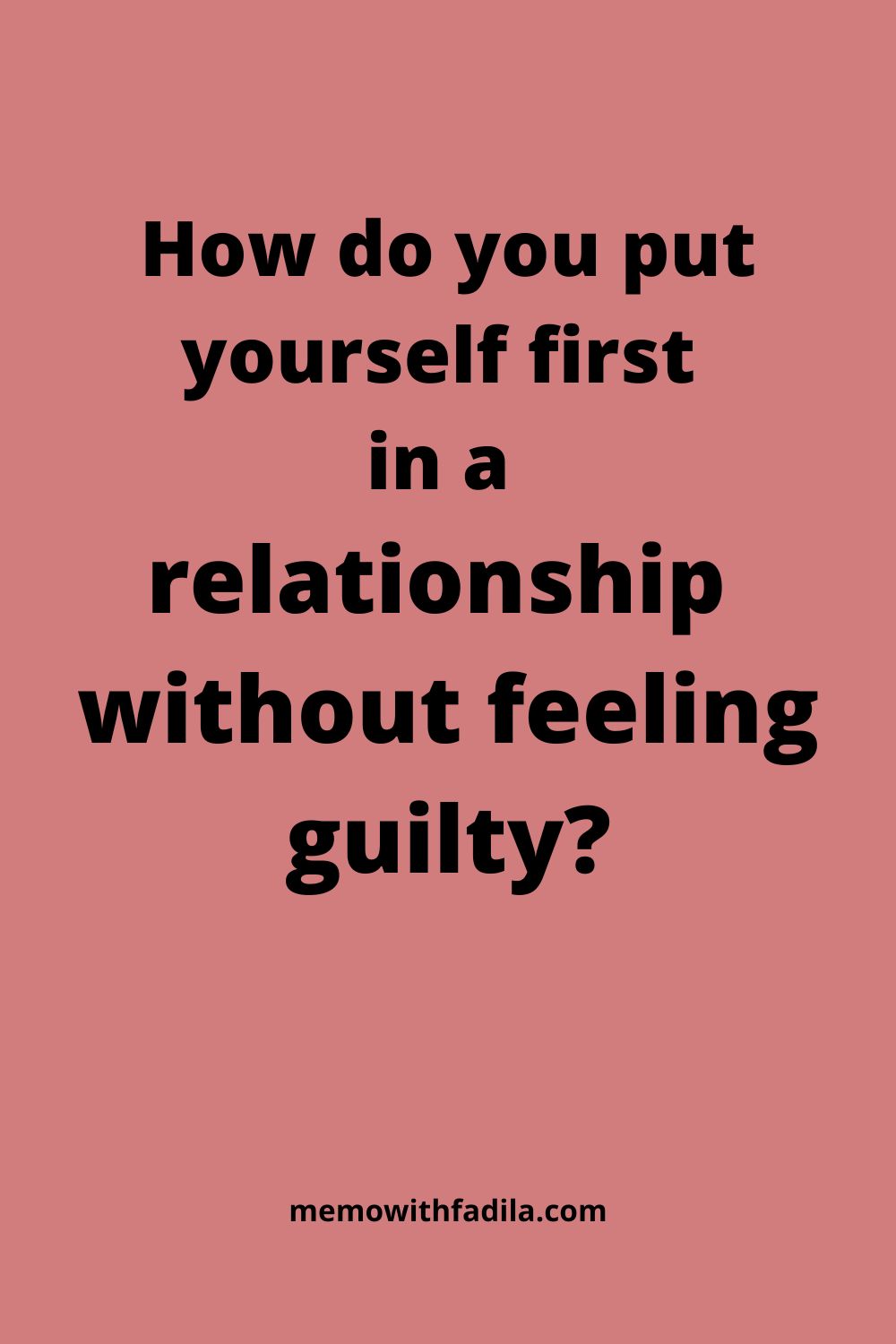 How to Put Yourself First in a Relationship - Memo With Fadila