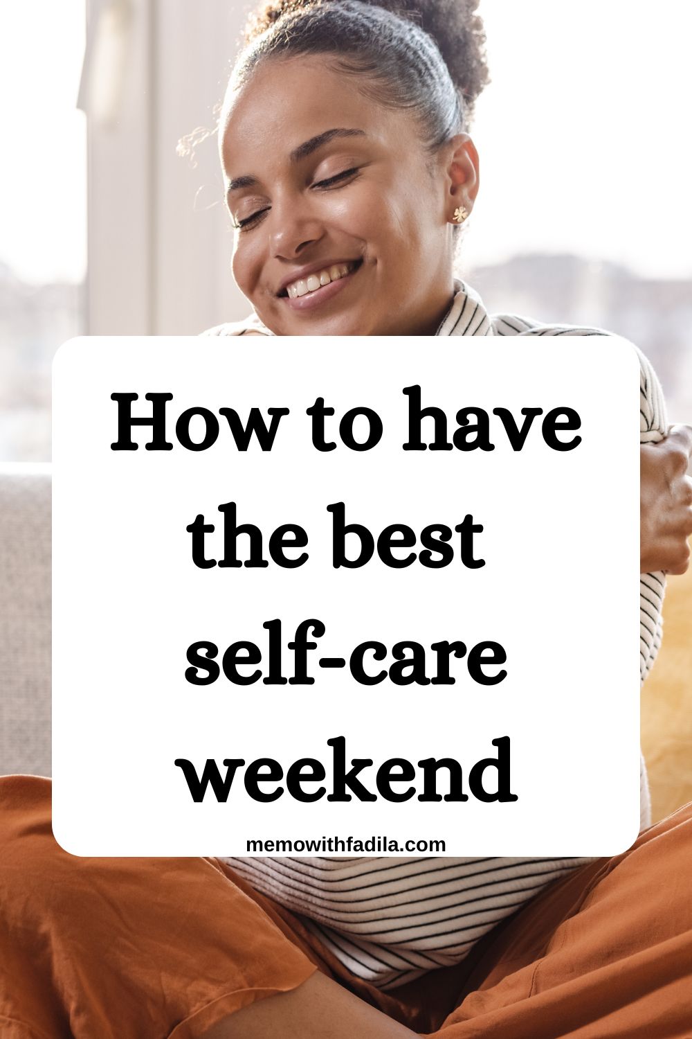 How to have the best self-care weekend - Memo With Fadila