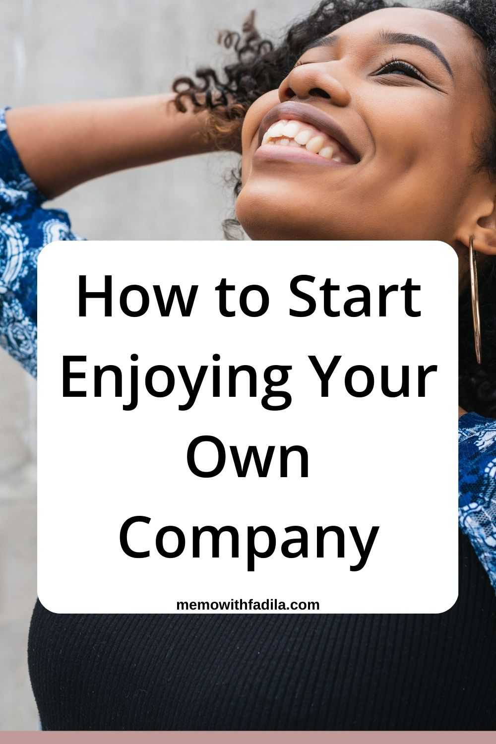 How to Start Enjoying Your Own Company - Memo With Fadila